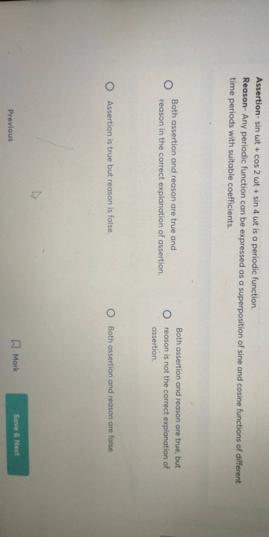 Assertion- sinωt+cos2ωt+sin4ωt is a periodic function. Reason- Any period.. Assertion- sinωt+cos2ωt+sin4ωt is a periodic function. Reason- Any period..