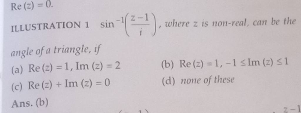 Re(z)=0. ILLUSTRATION 1sin−1(iz−1 ), where z is non-real, can be the angl..