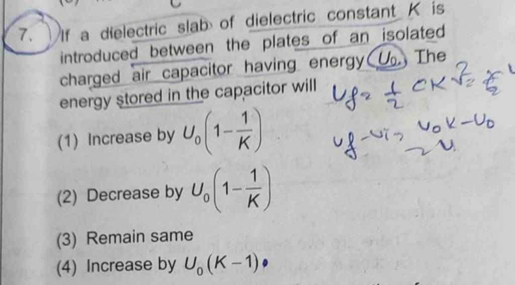 If a dielectric slab of dielectric constant K is introduced between the p..