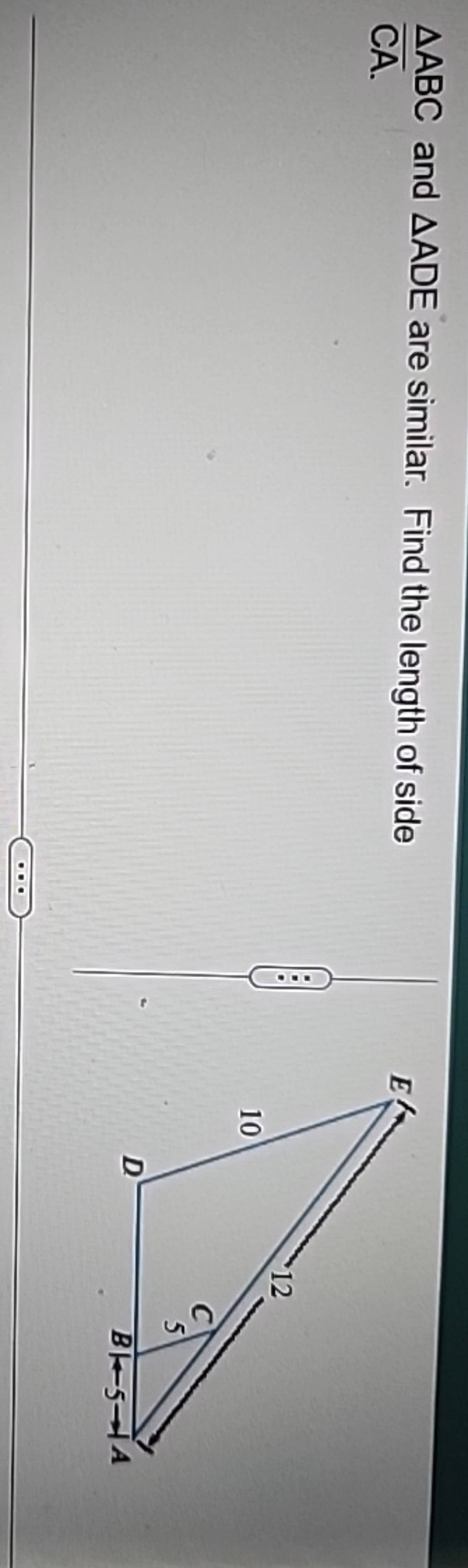 ABC and ADE are similar. Find the length of side CA. | Filo