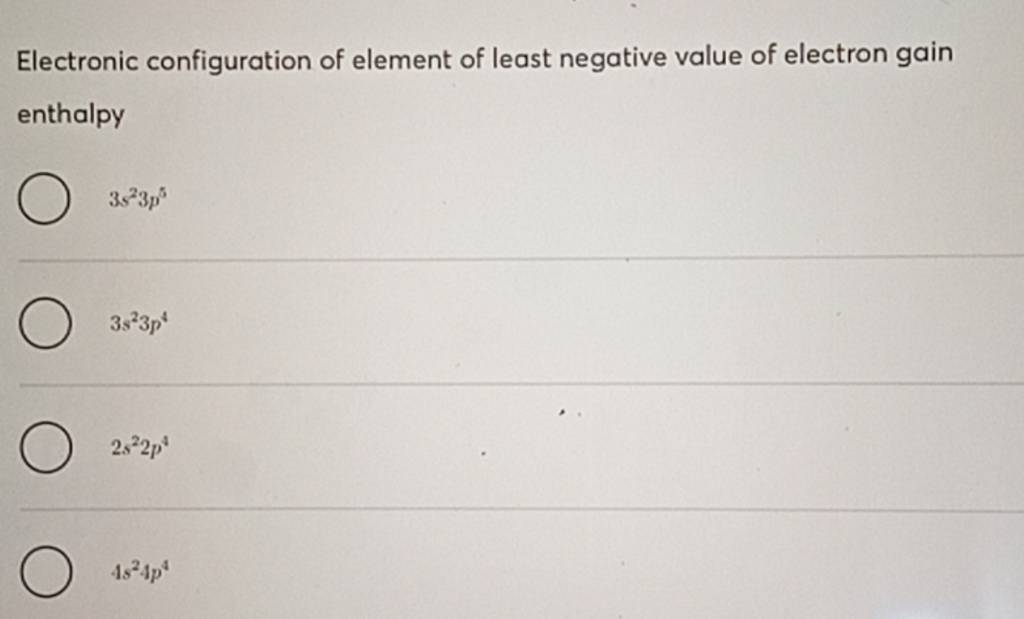 Electronic configuration of element of least negative value of electron g..