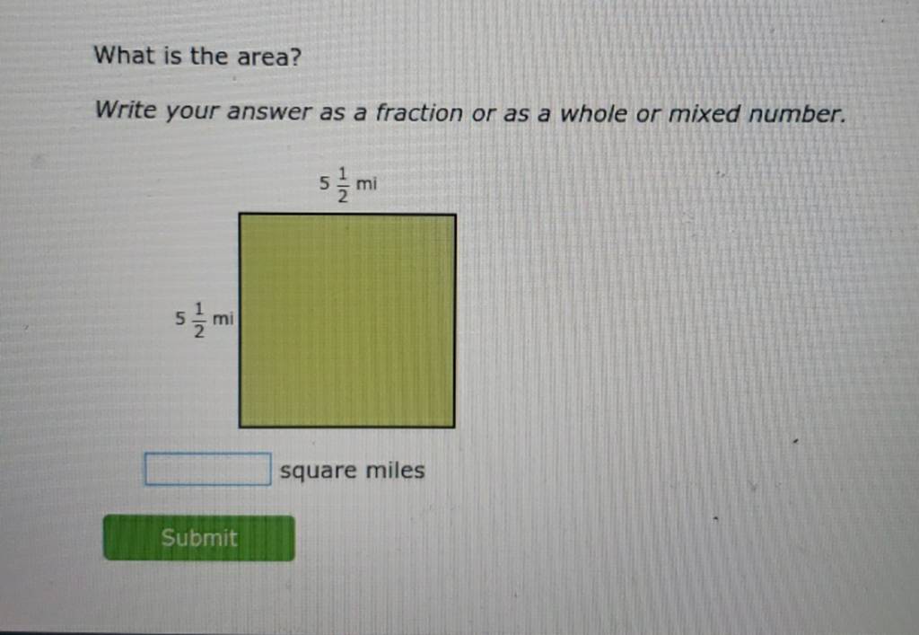 What is the area? Write your answer as a fraction or as a whole or mixed