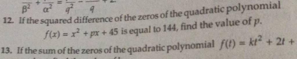 12. If the squared difference of the zeros of the quadratic polynomial f(..