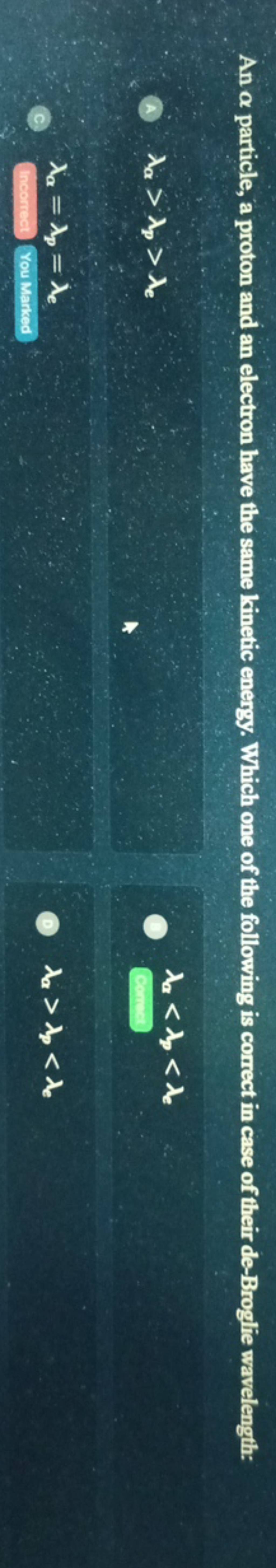 An α Particle A Proton And An Electron Have The Same Kinetic Energy Whi