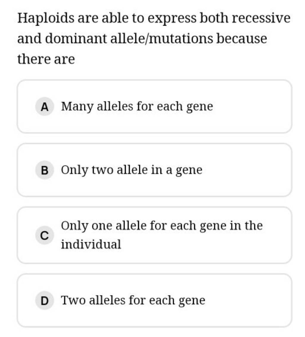 Haploids are able to express both recessive and dominant allele/mutations..