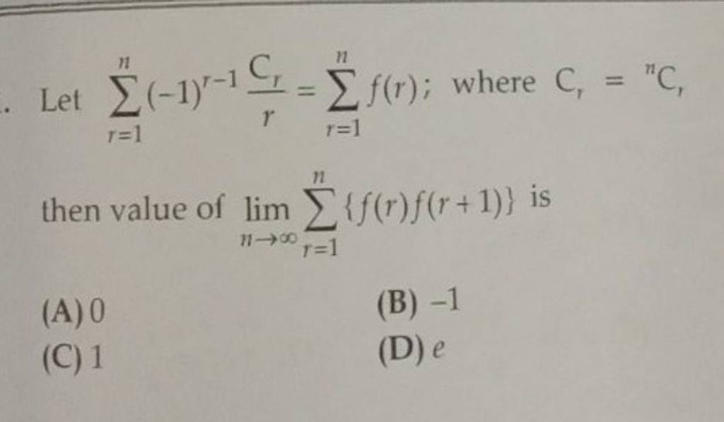 Let ∑r=1n (−1)r−1rCr =∑r=1n f(r); where Cr =nC, then value of limn→∞ ∑..