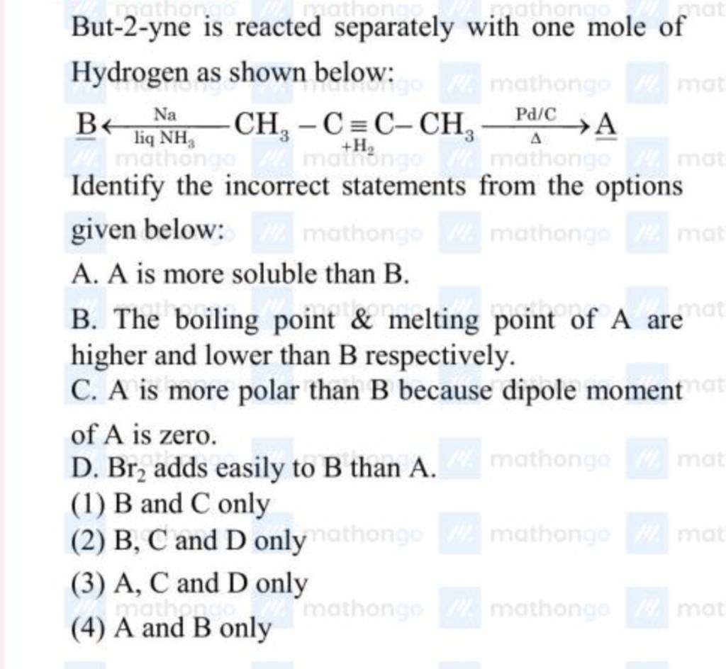 But-2-yne is reacted separately with one mole of Hydrogen as shown below:..