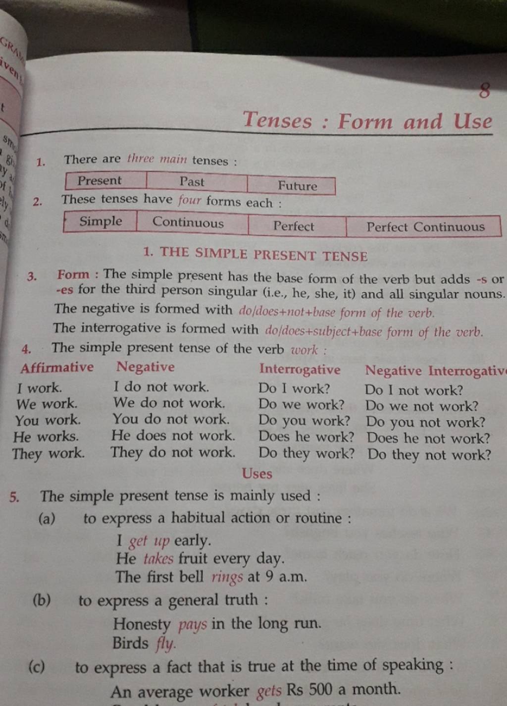 Tenses : Form and Use 1. There are three main tenses : PresentPastFuture