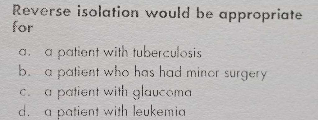 Reverse isolation would be appropriate for | Filo