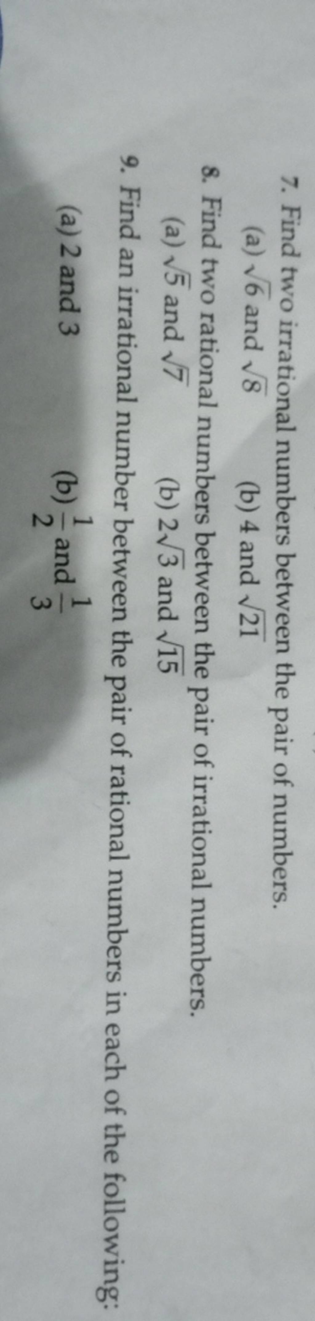 7. Find two irrational numbers between the pair of numbers. (a) 6 and 8