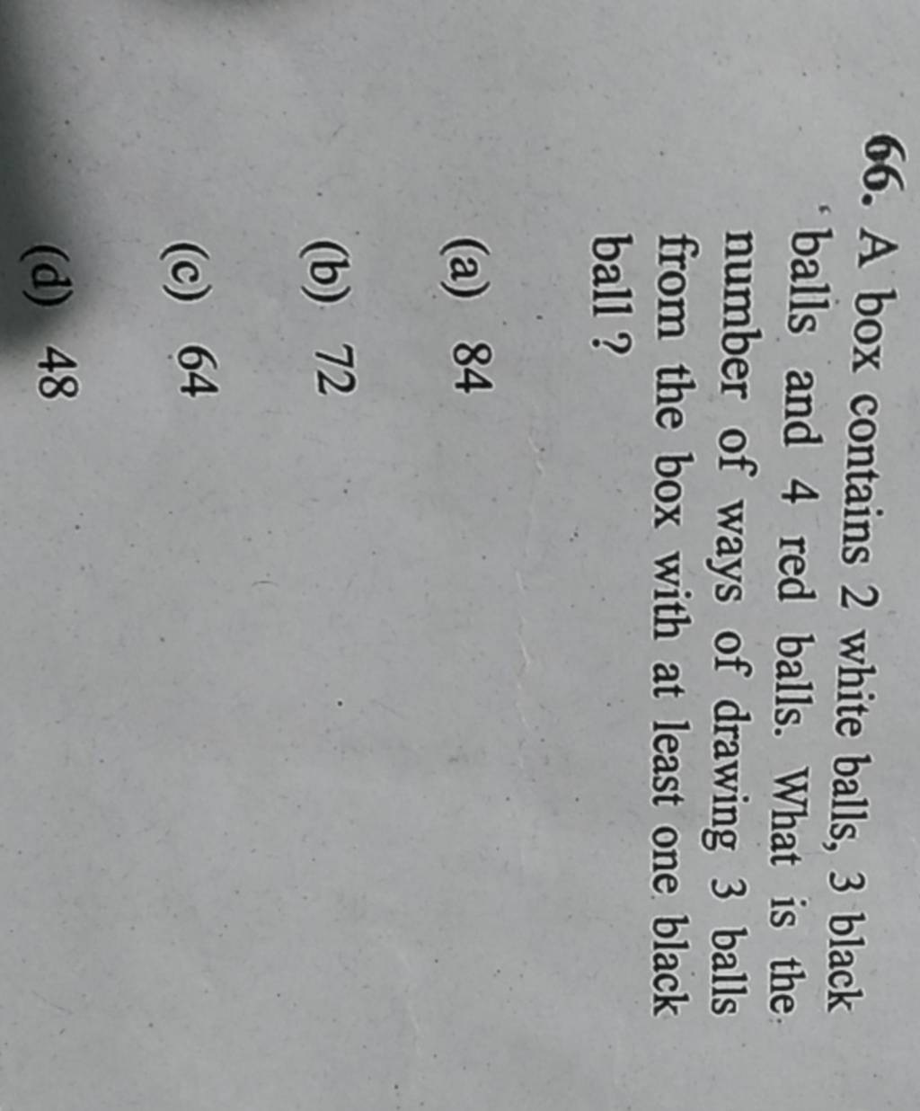 A box contains 2 white balls, 3 black balls and 4 red balls. What is the