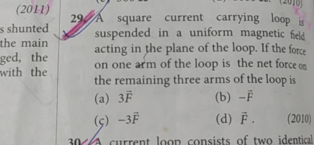 29. A square current carrying loop is suspended in a uniform magnetic fi..