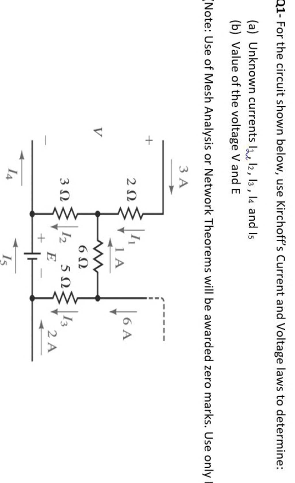 Q1- For the circuit shown below, use Kirchoff's Current and Voltage laws