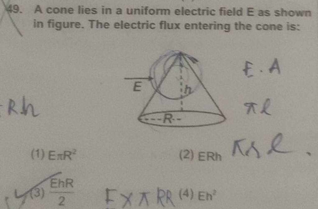 49. A cone lies in a uniform electric field E as shown in figure. The ele..