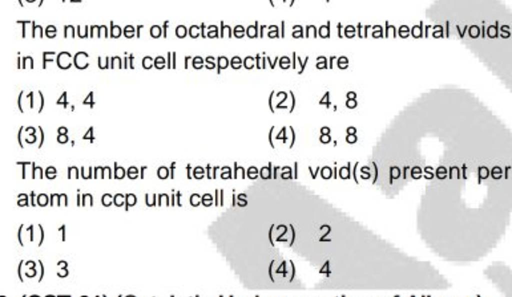 The number of octahedral and tetrahedral voids in FCC unit cell respectiv..