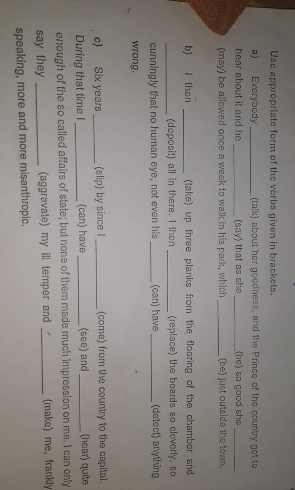 Use appropriate form of the verbs given in brackets. a) Everybody (talk)