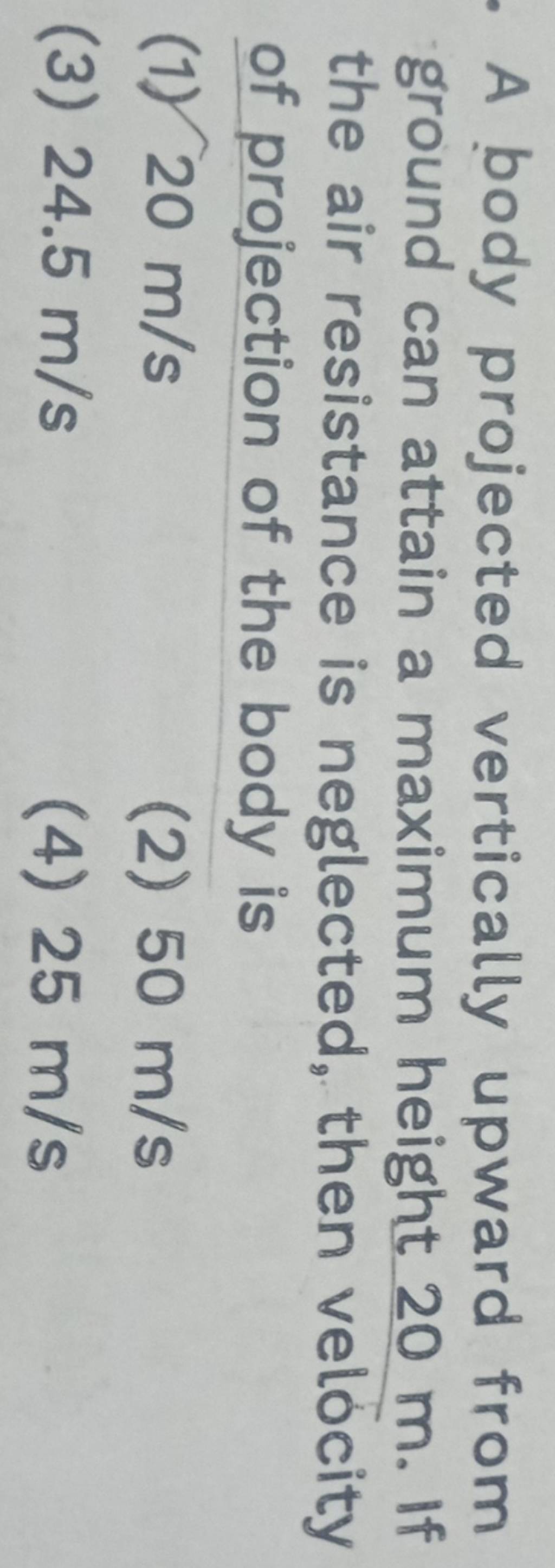 A body projected vertically upward from ground can attain a maximum heigh..