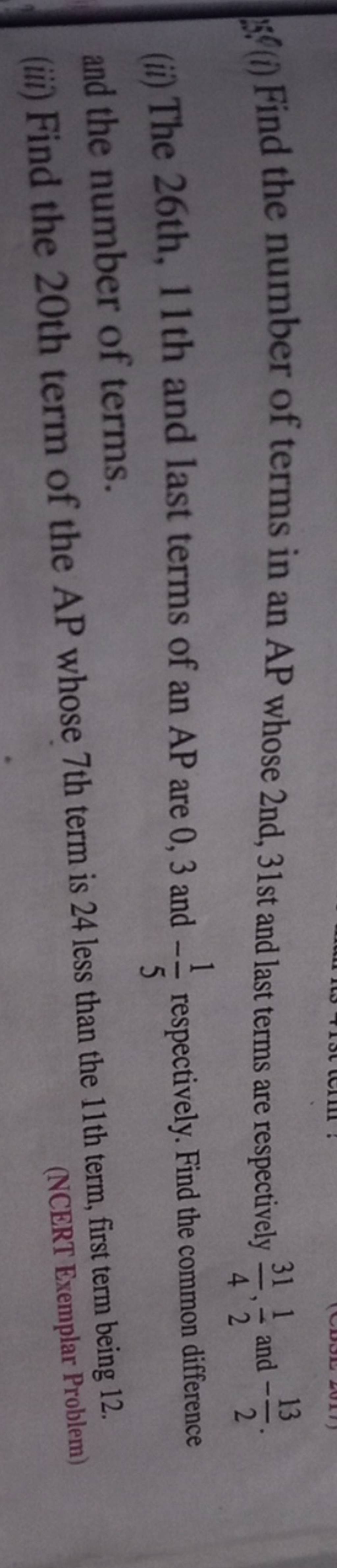 15. (i) Find the number of terms in an AP whose 2nd, 31st and last terms