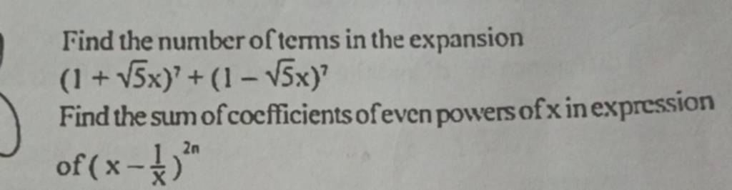 Find the number of terms in the expansion (1+5 x)7+(1−5 x)7 Find the sum