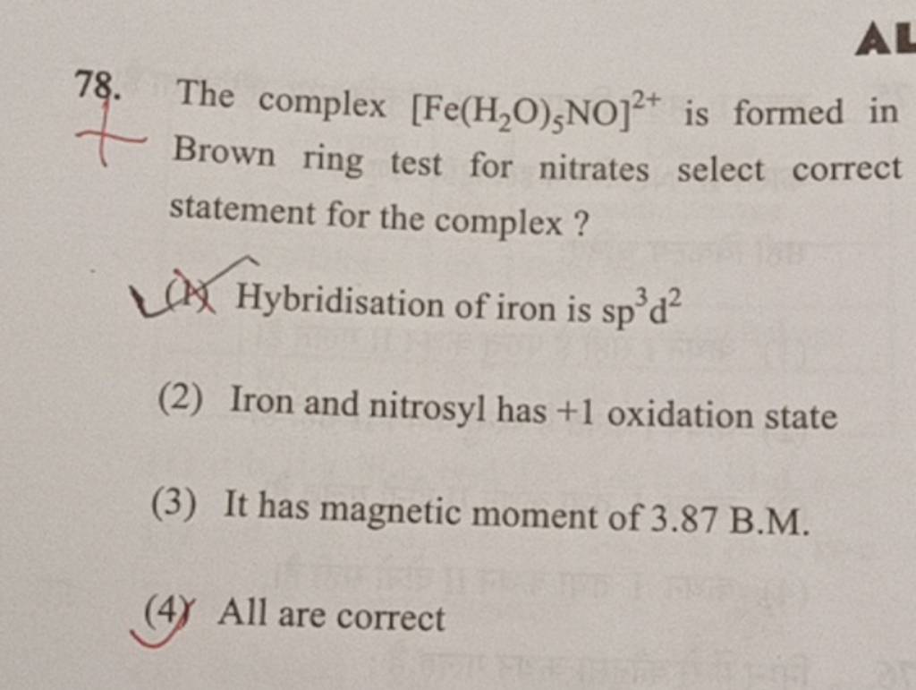 78. The complex [Fe(H2 O)5 NO]2+ is formed in Brown ring test for nitrate..