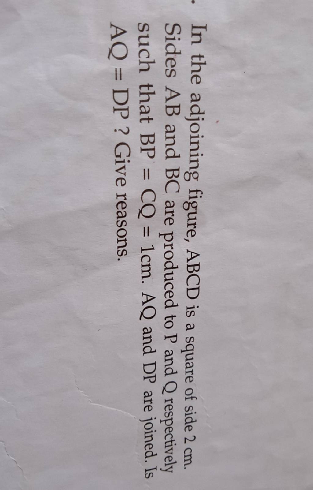 In the adjoining figure, ABCD is a square of side 2 cm. Sides AB and BC a..