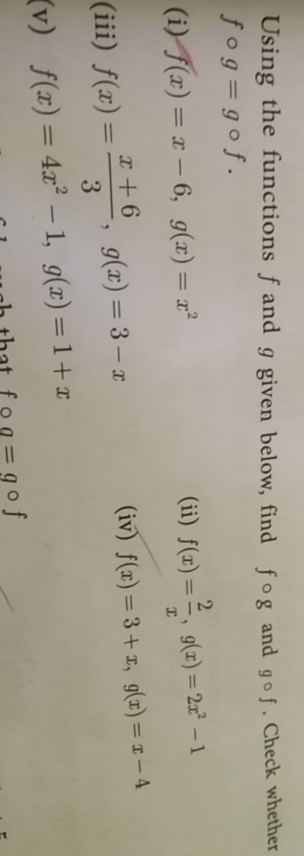 Using the functions f and g given below, find f∘g and g∘f. Check whether