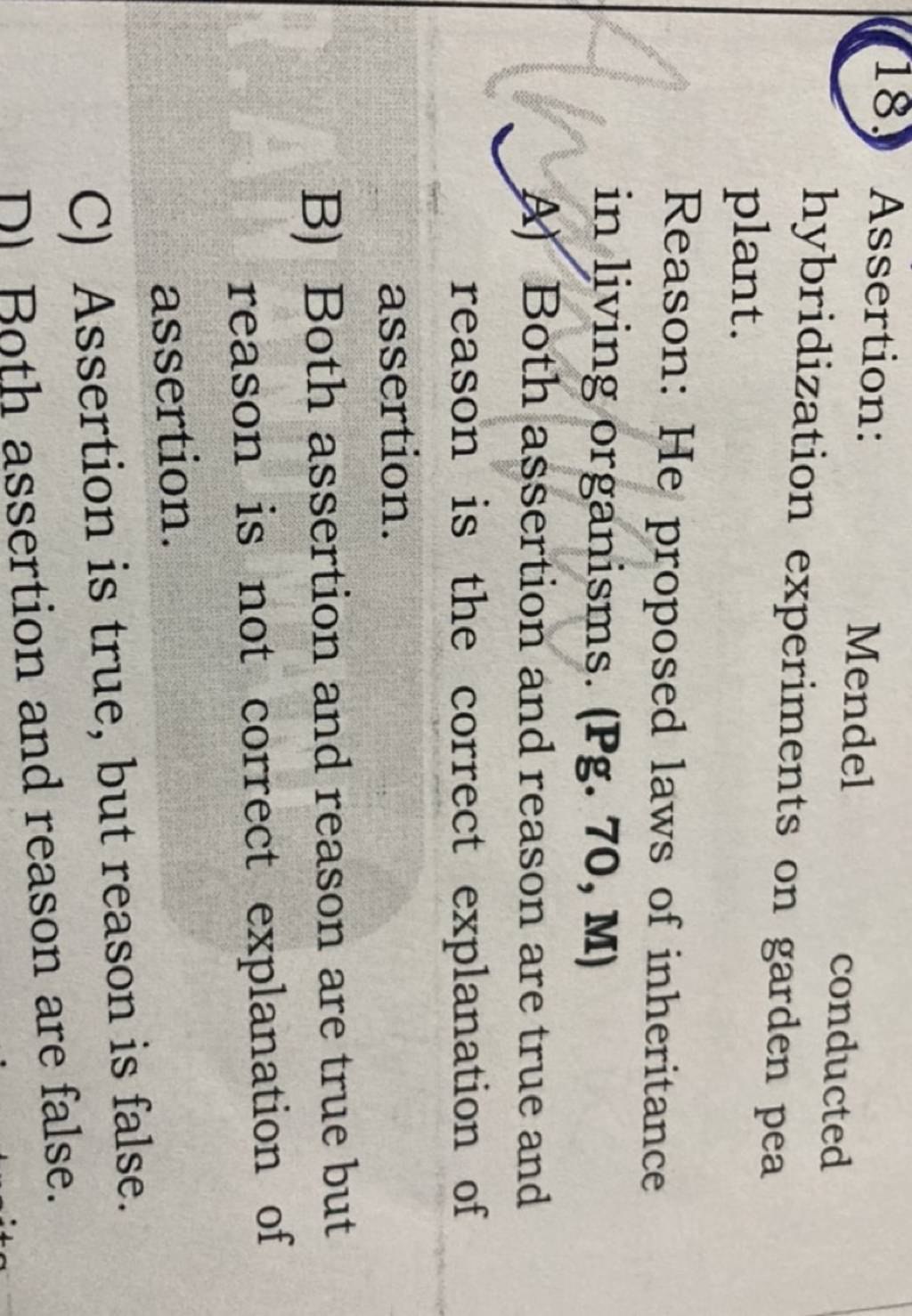 Assertion: Mendel conducted hybridization experiments on garden pea plant..
