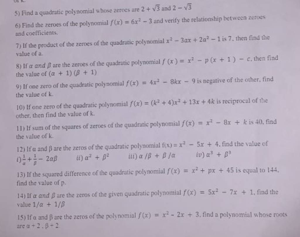 Find a quadratic polynomial whose zeroes are 2+3 and 2−3 6) Find the z..