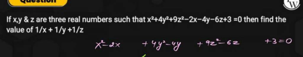 If x,y&z are three real numbers such that x2+4y2+9z2−2x−4y−6z+3=0 then fi..