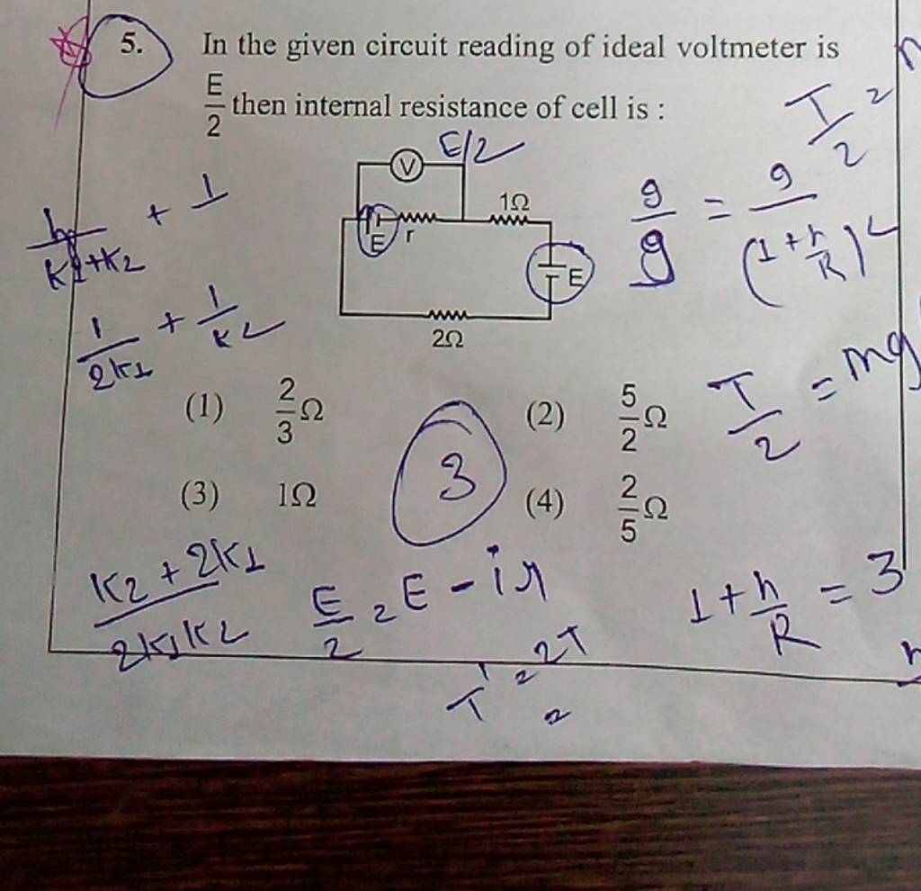 5. In the given circuit reading of ideal voltmeter is 2E then internal r.. 5. In the given circuit reading of ideal voltmeter is 2E then internal r..