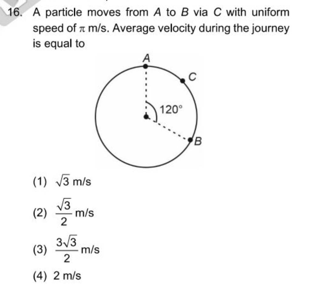 A Particle Moves From A To B Via C With Uniform Speed Of πms Average Ve