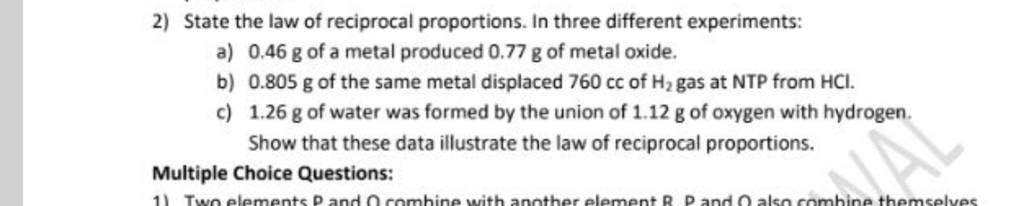 2) State the law of reciprocal proportions. In three different experiment..