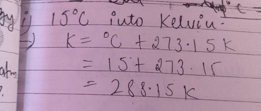 15∘C into Kelviu. ⇒k =∘C+273.15k=15+273.15=288.15k | Filo