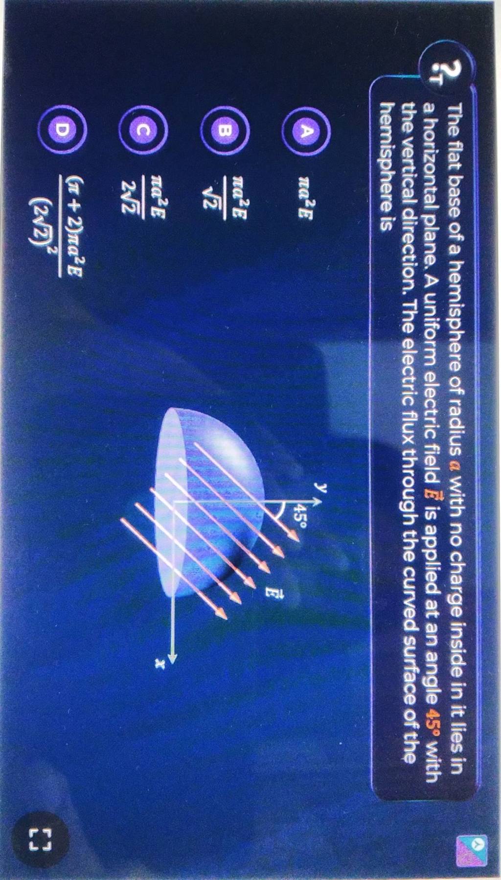 The flat base of a hemisphere of radius a with no charge inside in it lie..
