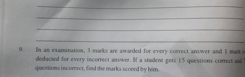 9. In an examination, 3 marks are awarded for every correct answer and 1