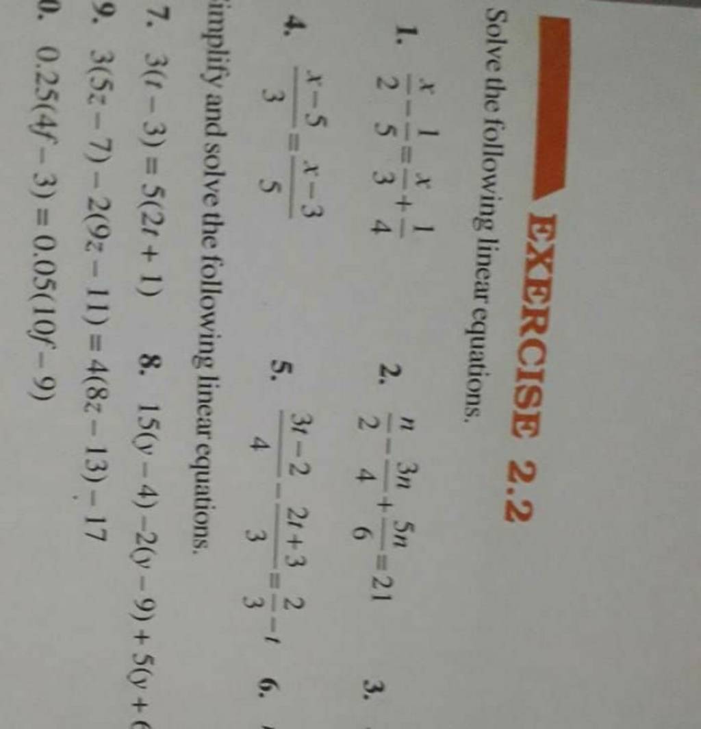 EXERCISE 2.2 Solve the following linear equations. 1. 2x −51 =3x +41 2. EXERCISE 2.2 Solve the following linear equations. 1. 2x −51 =3x +41 2.