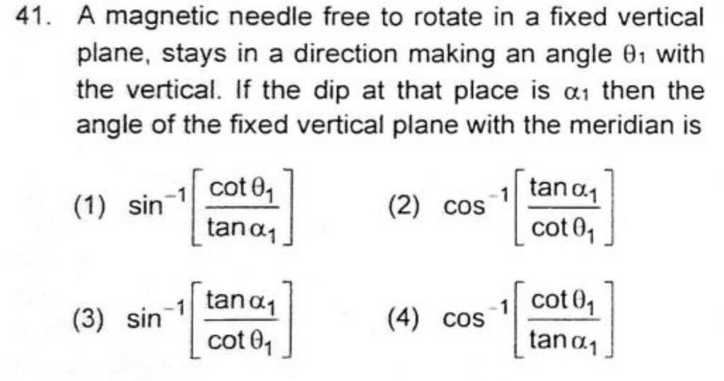 A magnetic needle free to rotate in a fixed vertical plane, stays in a di..