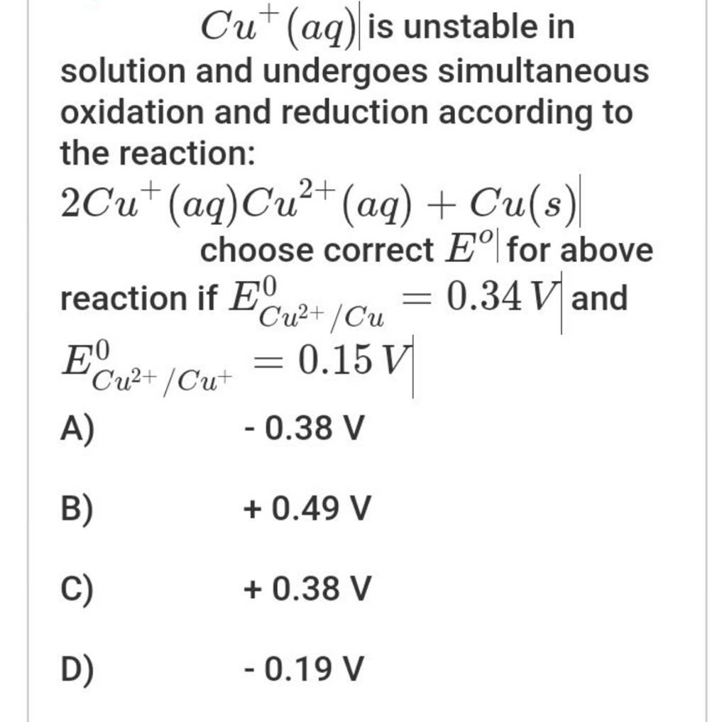 Cu+(aq) is unstable in solution and undergoes simultaneous oxidation and
