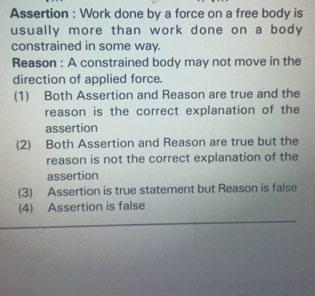 Assertion Work Done By A Force On A Free Body Is Usually More Than Work