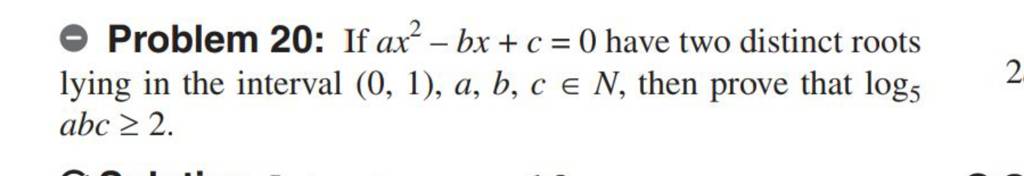 Problem 20: If ax2−bx+c=0 have two distinct roots lying in the interval