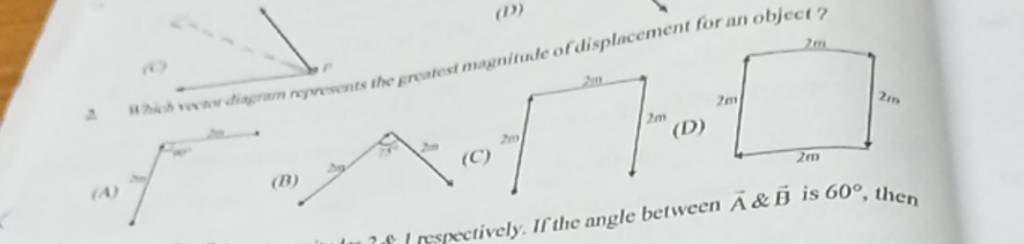(A) 21. Which vector diagram represents the greatest magnitude of displac..