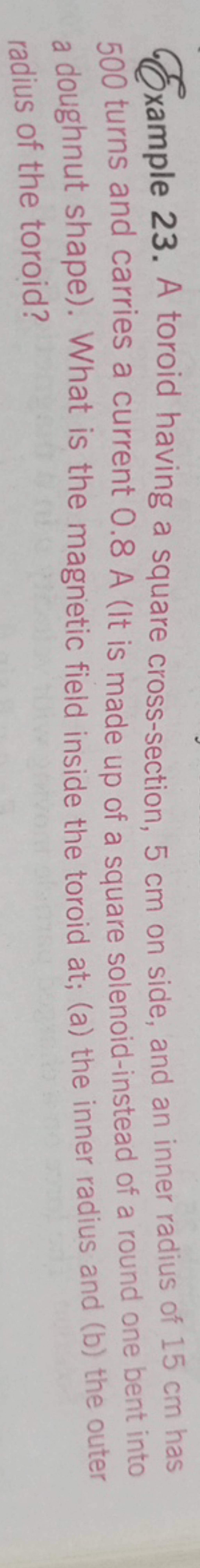 Example 23. A toroid having a square cross-section, 5 cm on side, and an