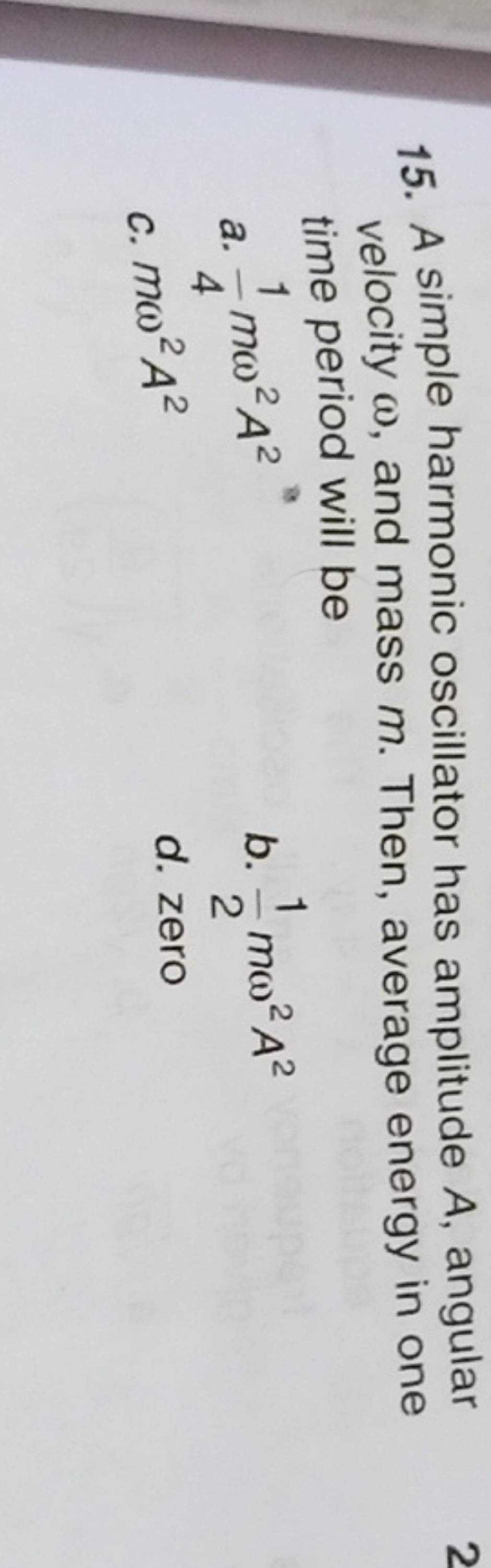 A simple harmonic oscillator has amplitude A, angular velocity ω, and mas.. A simple harmonic oscillator has amplitude A, angular velocity ω, and mas..