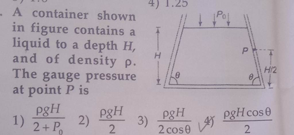 A container shown in figure contains a liquid to a depth H, and of densit..