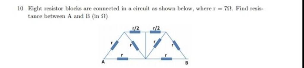10. Eight resistor blocks are connected in a circuit as shown below, wher..