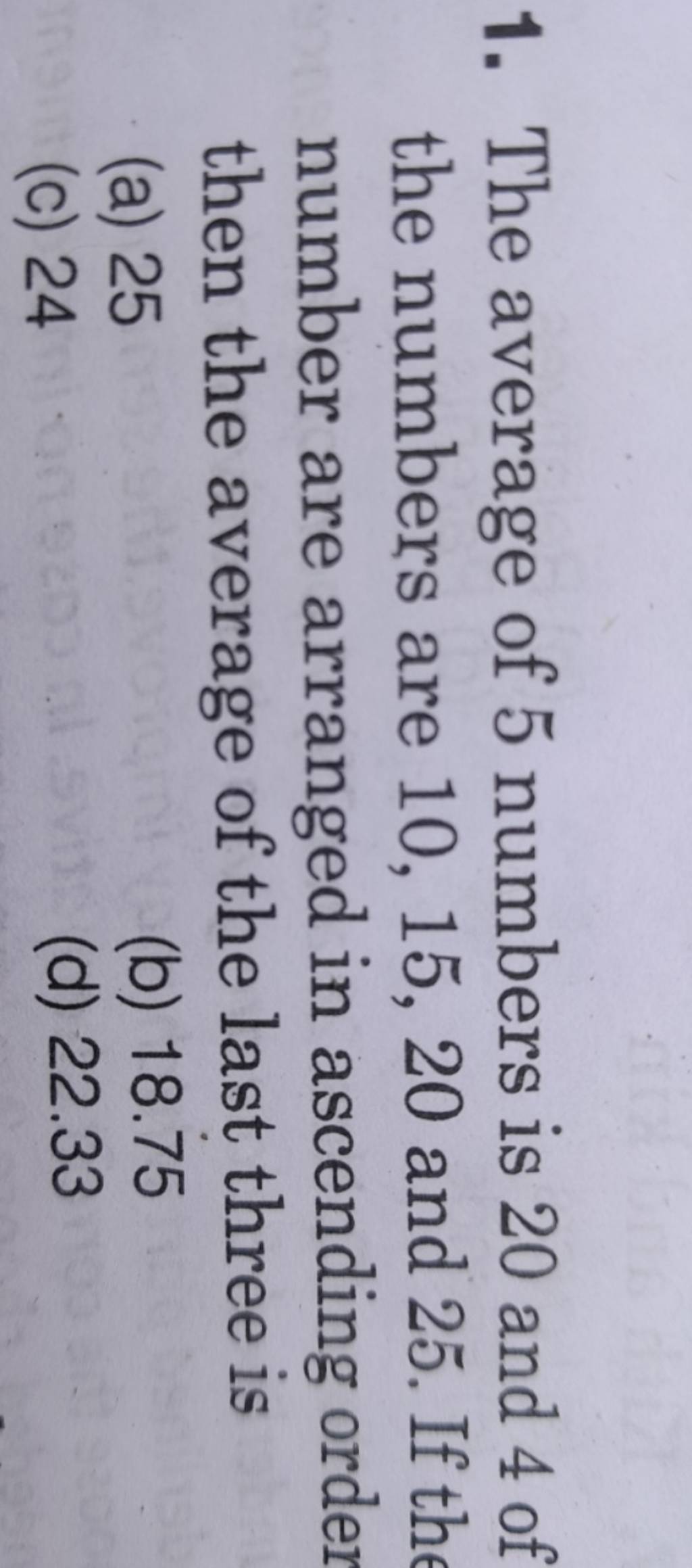 The Average Of 5 Numbers Is 20 And 4 Of The Numbers Are 10 15 20 And 25 