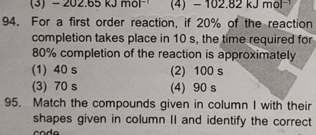 For a first order reaction, if 20% of the reaction completion takes place..