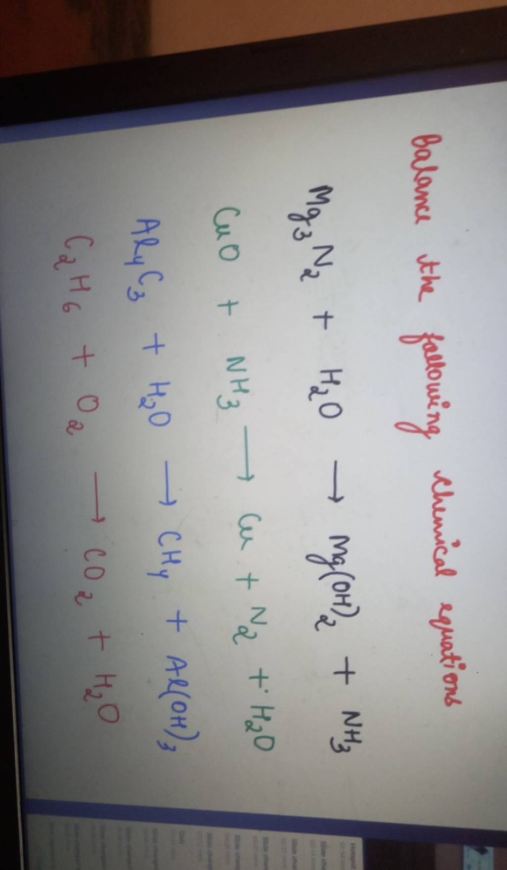Balance the following chemical equations Mg3 N2 +H2 O Mg(OH)2 +NH3 CuO+N..