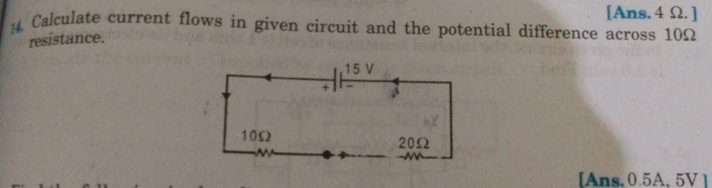14. Calculate current flows in given circuit and the potential difference..