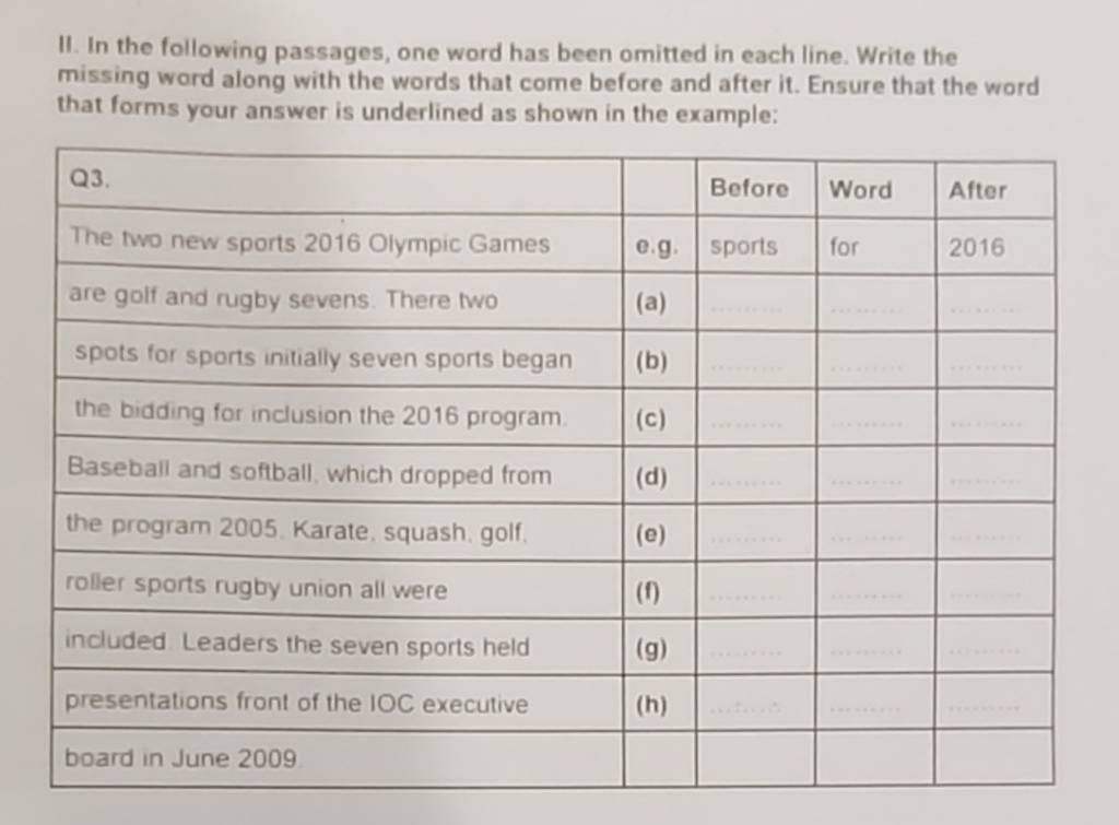 II. In the following passages, one word has been omitted in each line. Wr..